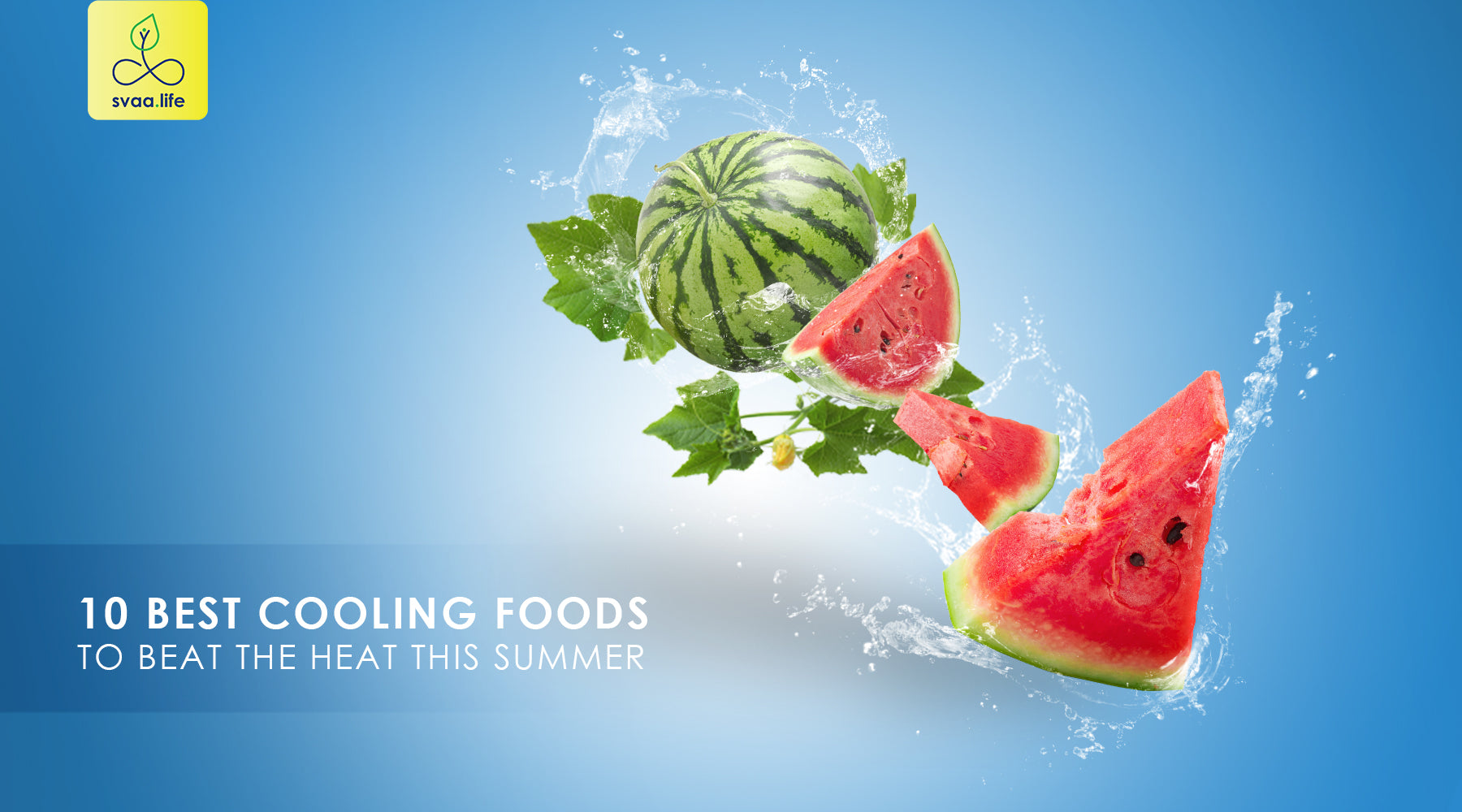 10 Best Cooling Foods to Beat the Heat this Summer – svaa.life